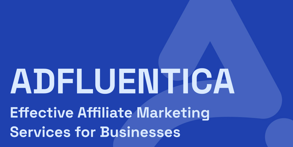 Affiliate Marketing Solutions for Businesses | Adfluentica